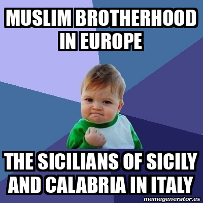 Meme Bebe Exitoso - Muslim Brotherhood in Europe The Sicilians of ...