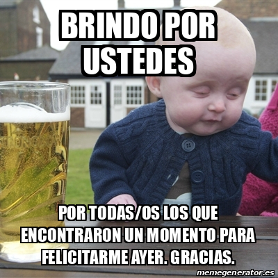Meme Drunk Baby - Brindo por ustedes Por todas/os los que encontraron ...