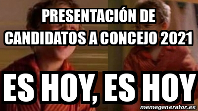 Meme Personalizado - Presentación de candidatos a concejo 2021 - 31794913