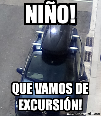 Meme Personalizado - niño! que vamos de excursión! - 31795249