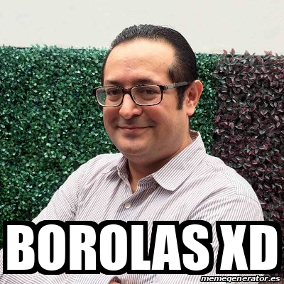 Meme Personalizado - BOROLAS XD - 31795422