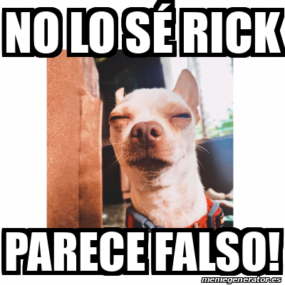 Meme Personalizado - No lo sé rick parece falso! - 31795678