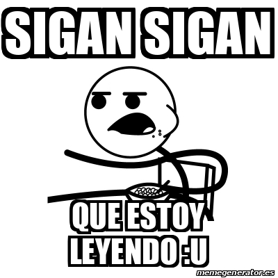 Meme Cereal Guy - Sigan sigan Que estoy leyendo :U - 31795694