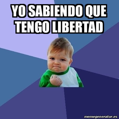Meme Bebe Exitoso - yo sabiendo que tengo libertad - 31795941