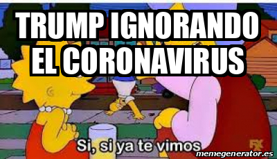 Meme Personalizado - trump ignorando el coronavirus - 31796782
