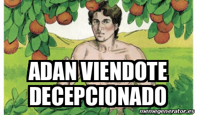 Meme Personalizado - Adan viendote decepcionado - 31796867