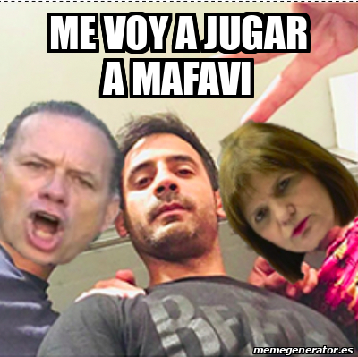 Meme Personalizado - me voy a jugar a mafavi - 31796909