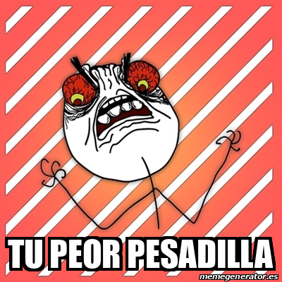 Meme I Hate - tu peor pesadilla - 31797168