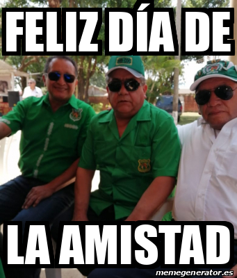 Meme Personalizado - Feliz día de La amistad - 31797753
