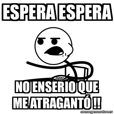 Meme Cereal Guy - Espera espera No enserio que me atragantó !! - 31797769