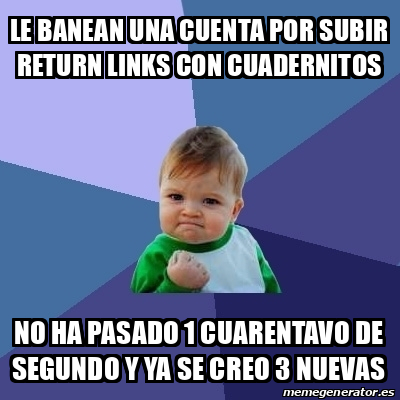 Meme Bebe Exitoso - Le banean una cuenta por subir return links con ...