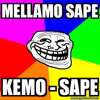 Meme Troll - mellamo sape kemo - sape - 31799018