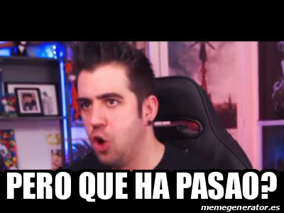 Meme Personalizado - Pero que ha pasao? - 31799150