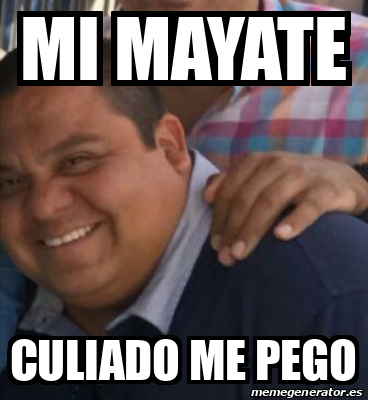 Meme Personalizado - Mi mayate Culiado me pego - 31799502