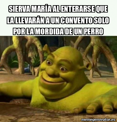 Meme Personalizado - Sierva María al enterarse que la llevarán a un ...