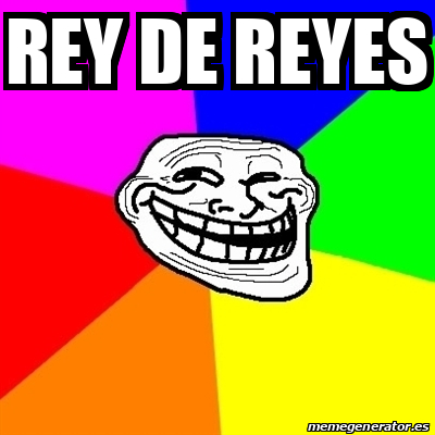 Meme Troll - Rey de reyes - 31799854