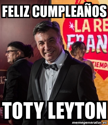 Meme Personalizado - Feliz CumpleaÃ±os Toty Leyton - 31084432