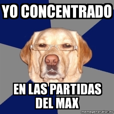 Meme Perro Racista - yo concentrado en las partidas del max - 31085299