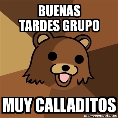 Meme Pedobear - Buenas tardes grupo Muy calladitos - 31087543