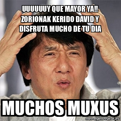 Meme Jackie Chan - UUUUUUY QUE MAYOR YA!! ZORIONAK KERIDO DAVID Y ...