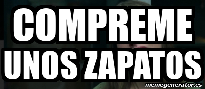 Meme Personalizado - Compreme unos zapatos - 31800538