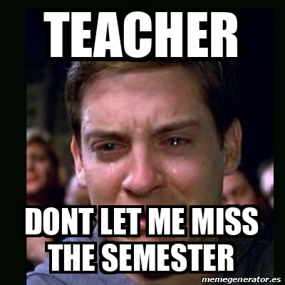Meme crying peter parker - teacher dont let me miss the semester - 31800886