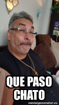Meme Personalizado - Que paso chato - 31800923