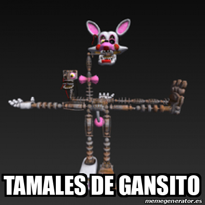 Meme Personalizado - TAMALES DE GANSITO - 31801668