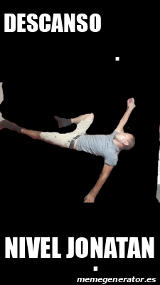 Meme Personalizado - Descanso . Nivel Jonatan . - 31802142