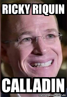Meme Personalizado - Ricky riquin Calladin - 31802227