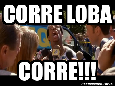 Meme Personalizado - Corre Loba Corre!!! - 31803193