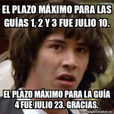 Meme Keanu Reeves - EL PLAZO MÁXIMO PARA LAS GUÍAS 1, 2 Y 3 FUE JULIO ...