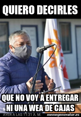 Meme Personalizado - Quiero decirles Que no voy a entregar ni una wea ...