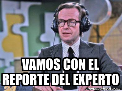 Meme Personalizado - Vamos con el reporte del experto - 31804104