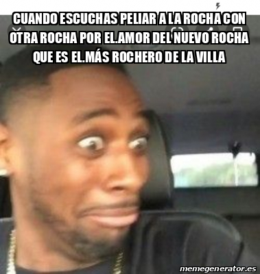 Meme Personalizado - cuando escuchas peliar a la rocha con otra rocha ...