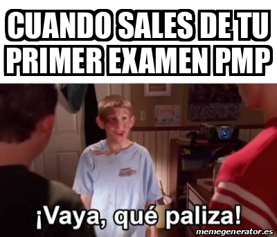 Meme Personalizado - CUANDO SALES DE TU PRIMER EXAMEN PMP - 31804283