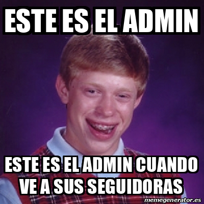 Meme Bad Luck Brian - Este es el admin Este es el admin cuando ve a sus ...