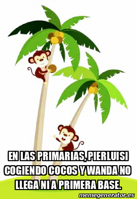Meme Personalizado - En las primarias, Pierluisi cogiendo cocos y Wanda ...