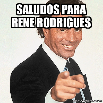 Meme Julio Iglesias - Saludos para Rene Rodrigues - 31804945