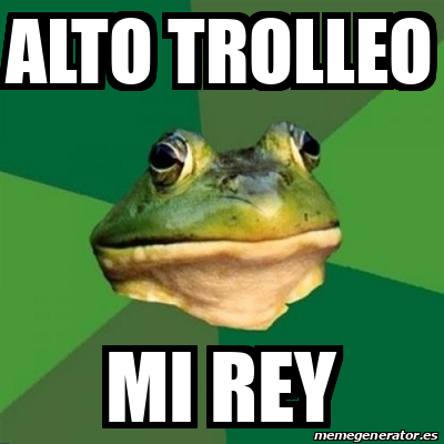 Meme Foul Bachelor Frog - alto trolleo mi rey - 31805132
