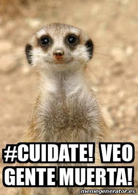 Meme Personalizado - #cuidate! veo gente muerta! - 31805134