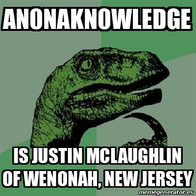 Meme Filosoraptor - An0nAKn0wledge is Justin Mclaughlin of Wenonah, New ...
