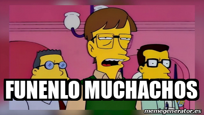 Meme Personalizado - funenlo muchachos - 31806437