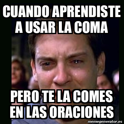Meme crying peter parker - Cuando aprendiste a usar la coma pero te la ...