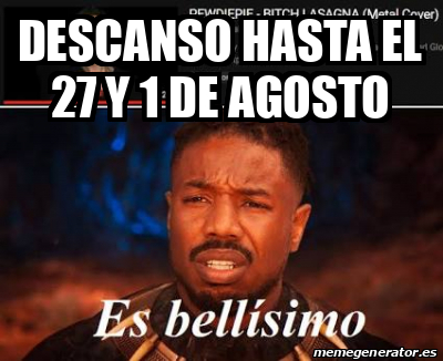 Meme Personalizado - Descanso hasta el 27 y 1 de agosto - 31806575