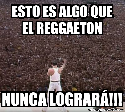 Meme Personalizado - ESTO ES ALGO QUE EL REGGAETON NUNCA LOGRARÁ ...