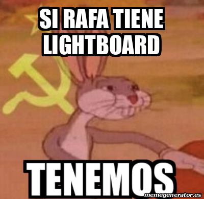 Meme Personalizado - Si Rafa tiene lightboard - 31806898