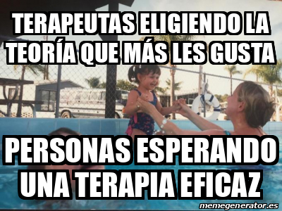 Meme Personalizado - Terapeutas eligiendo la teoría que más les gusta ...