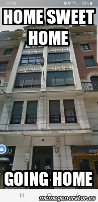 Meme Personalizado - Home sweet home Going home - 31809913