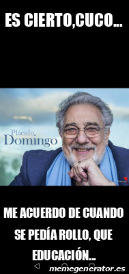 Meme Personalizado - Es cierto,Cuco... Me acuerdo de cuando se pedía ...